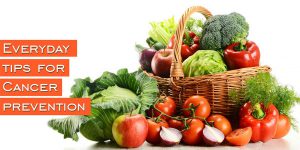 Everyday tips for Cancer Prevention - KDAH Blog - Health & Fitness Tips ...