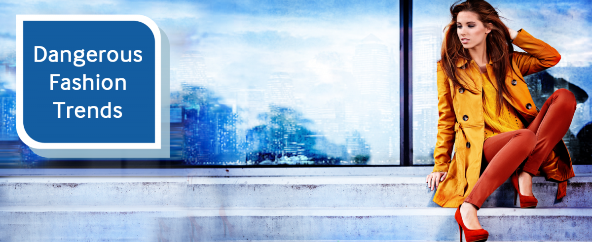 Dangerous Fashion Trends - KDAH Blog - Health & Fitness Tips for ...