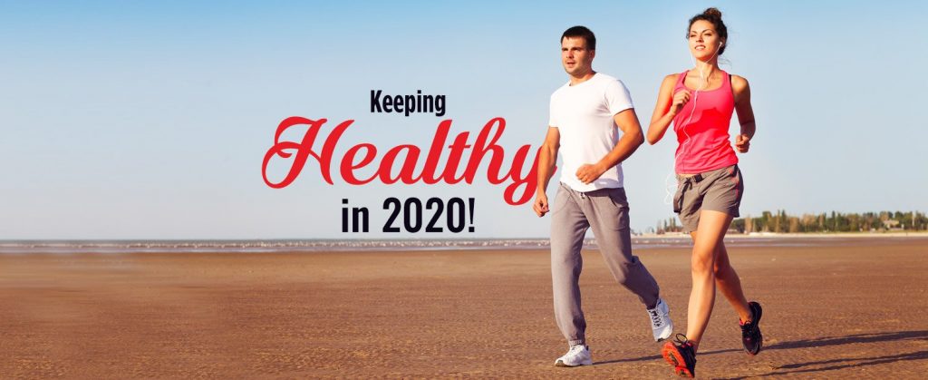 Keeping Healthy In 2020! Keeping Healthy In 2020